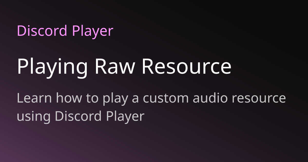 Playing Raw Resource