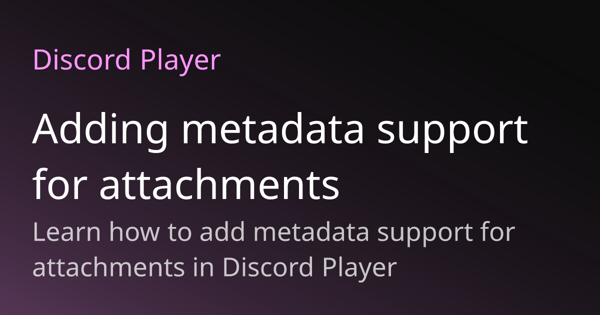 Adding metadata support for attachments Adding metadata support for attachments