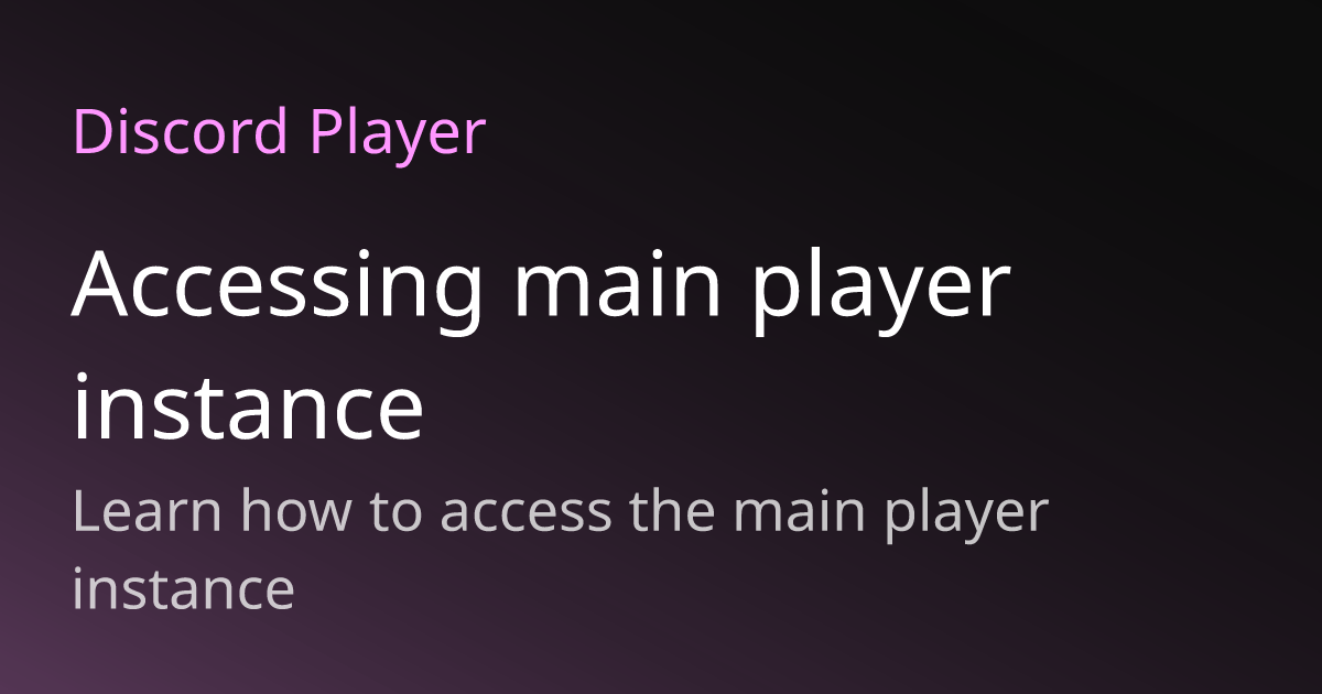Accessing main player instance